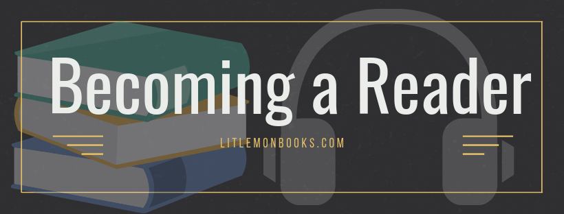 6 Steps to Becoming a Reader – Lit Lemon Books